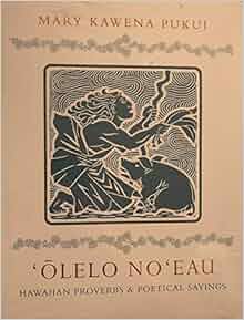 Olelo No'Eau: Hawaiian Proverbs and Poetical Sayings (BERNICE PAUAHI ...