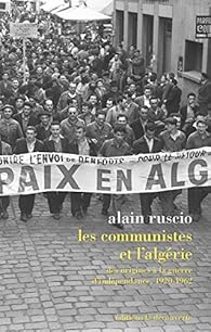Les communistes et l'Algérie - Alain Ruscio - Babelio