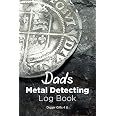 Dads Metal Detecting Log Book: 6 x 9, 120 pages, ideal for detectorists ...