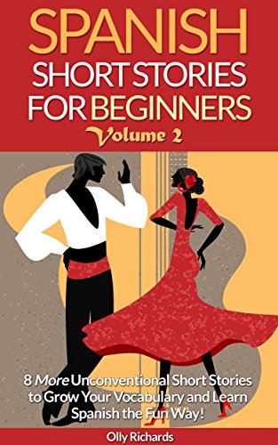 Spanish Short Stories For Beginners Volume 2: 8 More Unconventional ...