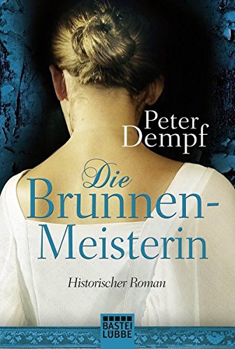 Die Brunnenmeisterin: Historischer Roman : Dempf, Peter: Amazon.de: Bücher