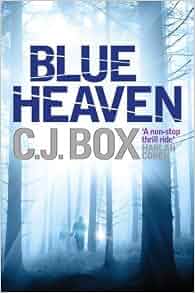 Blue Heaven: Amazon.co.uk: C. J. Box: 9781848872943: Books