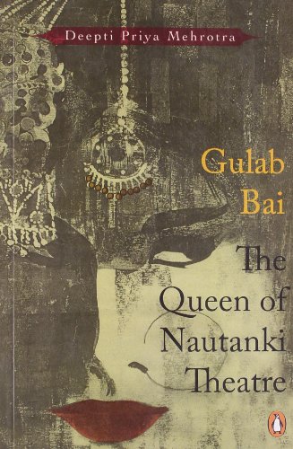 Buy Gulab Bai: The Queen of Nautanki Theatre Book Online at Low Prices ...