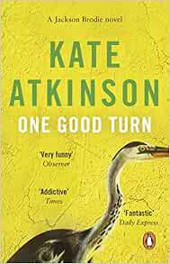 One Good Turn: (Jackson Brodie) (Jackson Brodie, 7): Amazon.co.uk ...