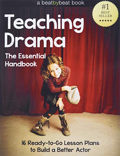 Teaching Drama: The Essential Handbook: 16 Ready-to-Go Lesson Plans to ...