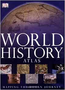 World History Atlas: Mapping the Human Journey (Historical Atlas ...