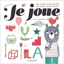Je joue !. Un livre d'activités pour nommer, compter, imaginer ...