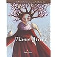 Dame Hiver : Un conte des frères Grimm : Grimm, Jacob, Grimm, Wilhelm ...