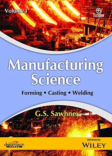 Buy Manufacturing Science, Vol I: Forming, Casting, Welding Book Online at Low Prices in India ...