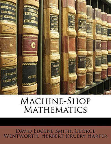 Amazon.fr - Machine-Shop Mathematics - Smith, David Eugene, Wentworth ...