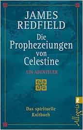 Die Prophezeiungen von Celestine: ein Abenteuer. Das spirituelle ...