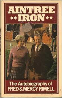 Aintree Iron: The Autobiography of Fred and Mercy Rimell: Amazon.co.uk ...