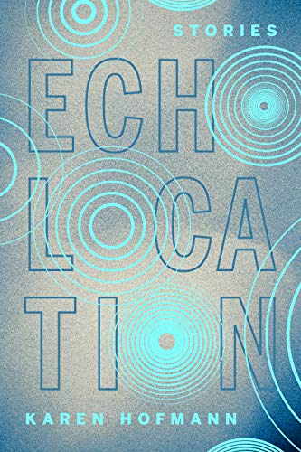 Echolocation: Amazon.co.uk: Karen Hofmann: 9781988732565: Books