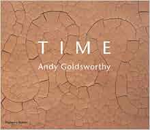 Time: Andy Goldsworthy: Amazon.co.uk: Andy Goldsworthy, Terry Friedman ...