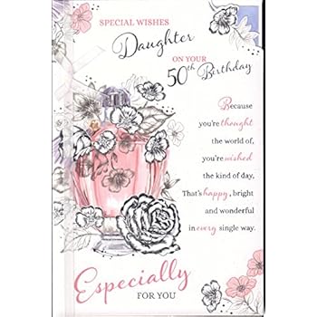 Daughter 50th Birthday Card - 'To A Special Daughter On Your 50th ...