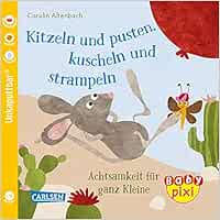 Baby Pixi (unkaputtbar) 106: Kitzeln und pusten, kuscheln und strampeln ...