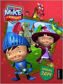 Mike the Knight Annual 2014 (Annuals 2014): Amazon.co.uk: 9781405267618 ...