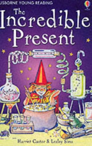 The Incredible Present (Usborne young readers) : Castor, Harriet ...