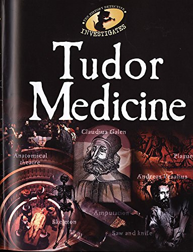 Tudor Medicine (The History Detective Investigates): Amazon.co.uk ...
