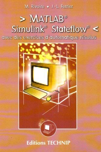 Amazon.fr - Matlab, Simulink, Stateflow : avec des exercices d'automatique résolus - Rivoire ...