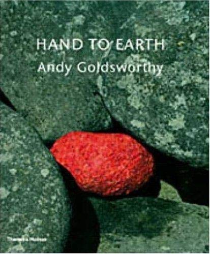 Hand to Earth: Andy Goldsworthy Sculpture, 1976-1990 : Friedman, Terry ...