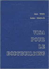 Amazon.fr - Visa pour le body building - Jean Texier, Lucien Demeillès ...