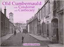 Old Cumbernauld with Condorrat and Castlecary: Amazon.co.uk: Hutton ...
