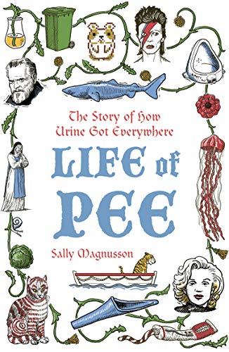 Life of Pee: The Story of How Urine Got Everywhere: Amazon.co.uk ...