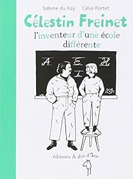 Celestin Freinet, l'inventeur d'une école différente - Babelio