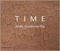Goldsworthy, A: Time: Andy Goldsworthy : Friedman, Terry, Goldsworthy ...
