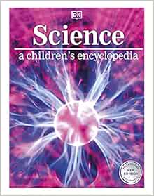 Science: A Children's Encyclopedia: Amazon.co.uk: DK: 9780241332849: Books