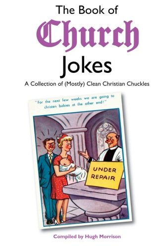 The Book of Church Jokes: A Collection of (Mostly) Clean Christian ...