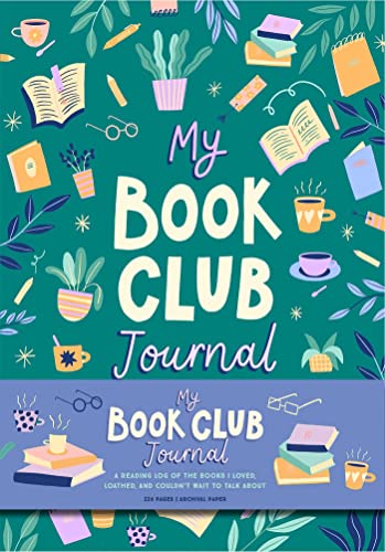 My Book Club Journal: A Reading Log of the Books I Loved, Loathed, and ...