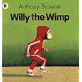 Willy the Wimp (Willy the Chimp): Amazon.co.uk: Browne, Anthony, Browne ...