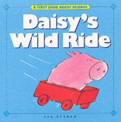 Daisy's Wild Ride (First Book About Science S.): Amazon.co.uk: Graham ...