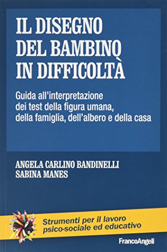 Il disegno del bambino in difficoltà. Guida all'interpretazione dei ...
