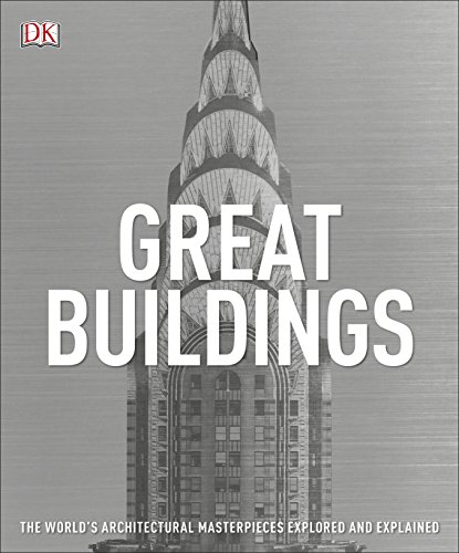 Great Buildings: The World's Architectural Masterpieces Explored and ...