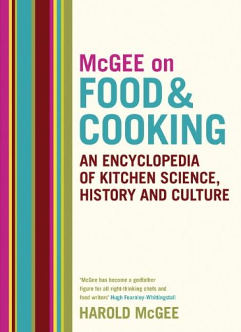 McGee on Food and Cooking: An Encyclopedia of Kitchen Science, History ...