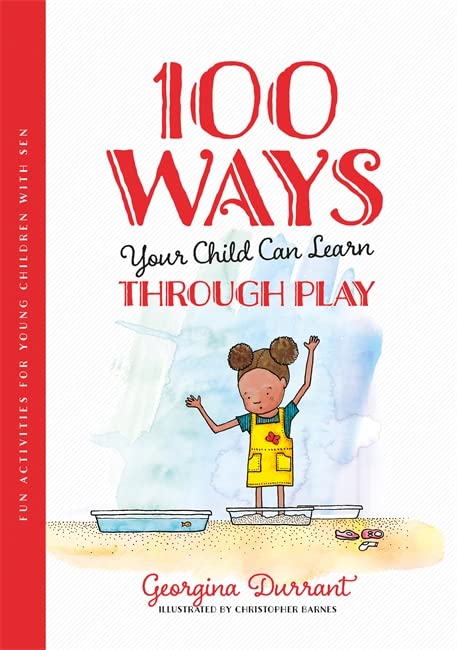 100 Ways Your Child Can Learn Through Play: Fun Activities for Young ...