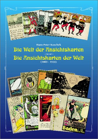 Die Welt der Ansichtskarten. Die Ansichtskarten der Welt (1869 - 1939 ...