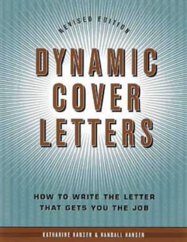 Dynamic Cover Letters: How to Write the Letter That Gets You the Job ...