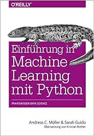 Einführung in Machine Learning mit Python: Praxiswissen Data Science : Müller, Andreas C., Guido ...