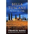 Bella Tuscany: Amazon.co.uk: Mayes, Frances: 9780553812503: Books