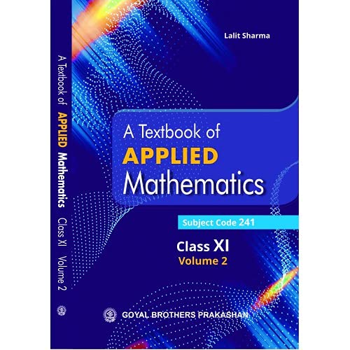 A Textbook of Applied Mathematics Class XI Volume 2 : Lalit Sharma ...