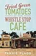 Fried Green Tomatoes At The Whistle Stop Cafe: Amazon.co.uk: Fannie ...