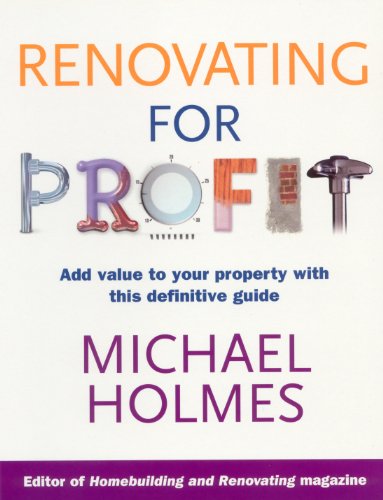 Renovating For Profit: Add Value to Your Property with This Definitive ...