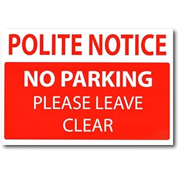 Polite Notice - No parking please leave clear Plastic Sign with 4 Pre ...