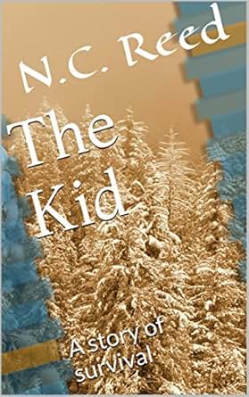 The Kid: A story of survival eBook: N.C. Reed: Amazon.co.uk: Kindle Store