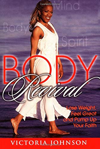 Buy Body Revival: Lose Weight, Feel Great and Pump Up Your Faith Book ...