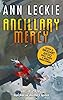 Ancillary Mercy: The conclusion to the trilogy that began with ...